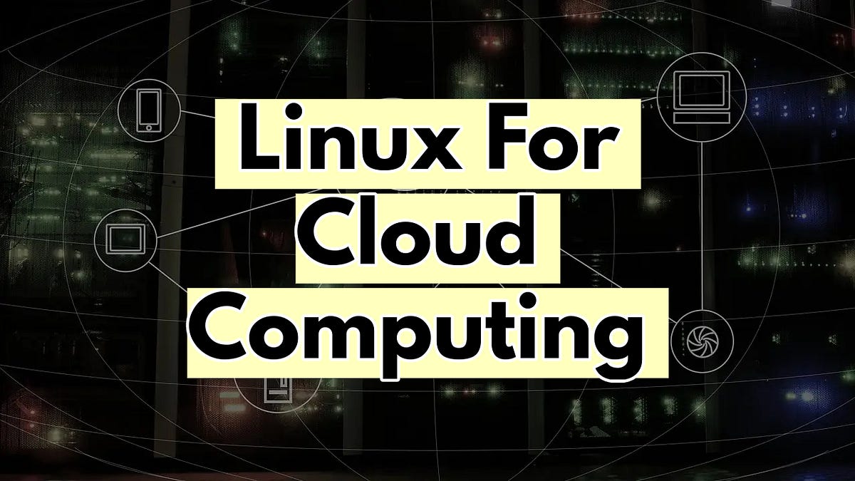 6 Best Linux For Cloud Computing - Charoojfatimaarain - Medium