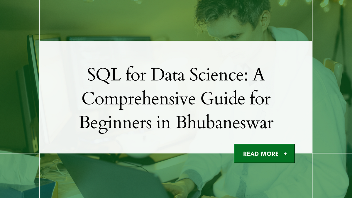 SQL for Data Science: A Comprehensive Guide for Beginners in Bhubaneswar | by Simran Acharya ...
