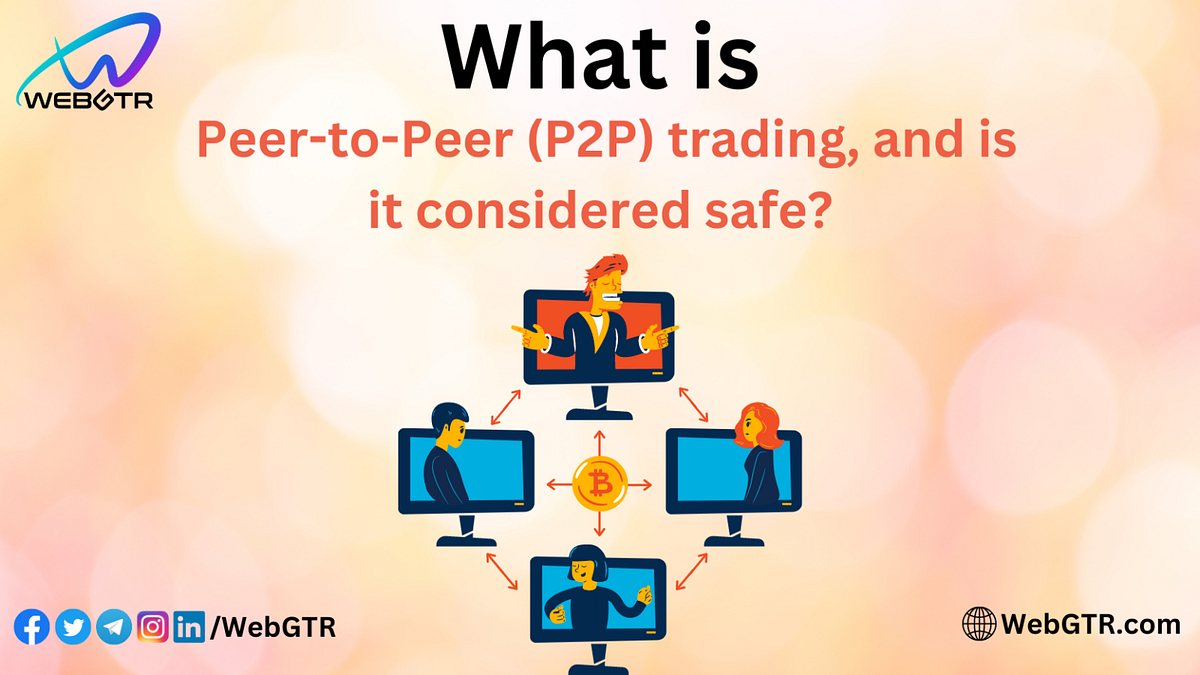 What is Peer-to-Peer (P2P) trading, and is it considered safe? | by ...