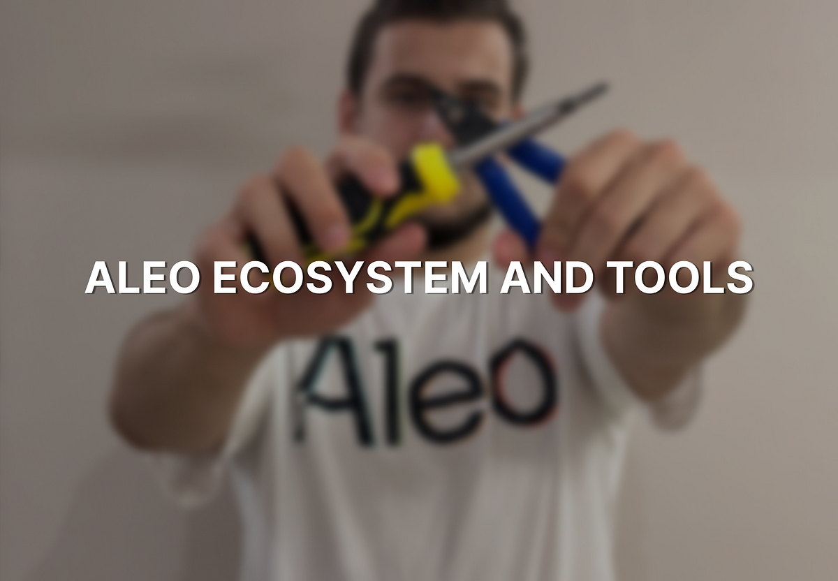 Aleo Ecosystem and Tools: A Comprehensive Guide | by Vadim Wright | Medium
