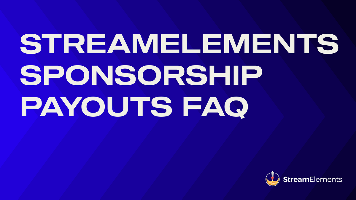 StreamElements Sponsorship Payouts FAQ | by Justin Gregory | StreamElements - Legendary Content ...