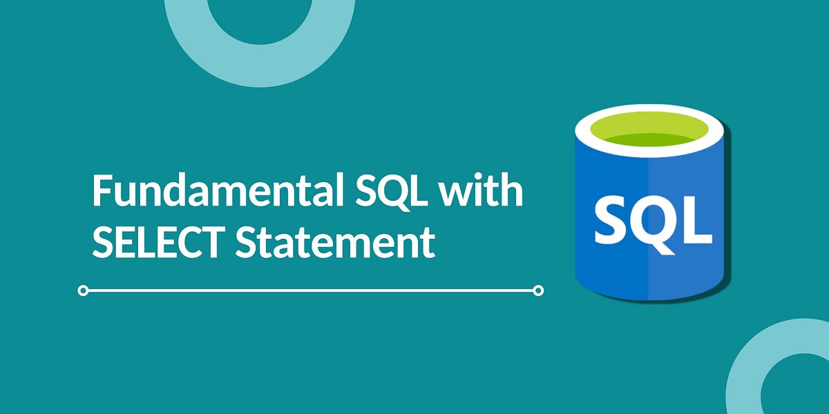 Fundamental SQL with SELECT Statement | by Faiq Nur Fauzi | Medium