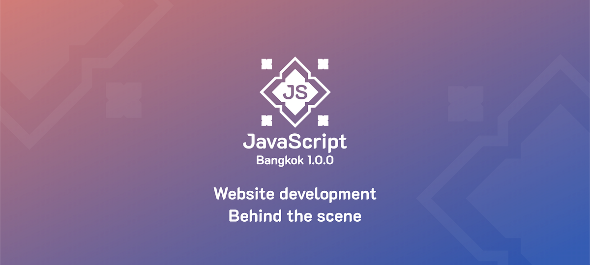 Behind the scene: JavaScript Bangkok 1.0.0 Website development | by ...