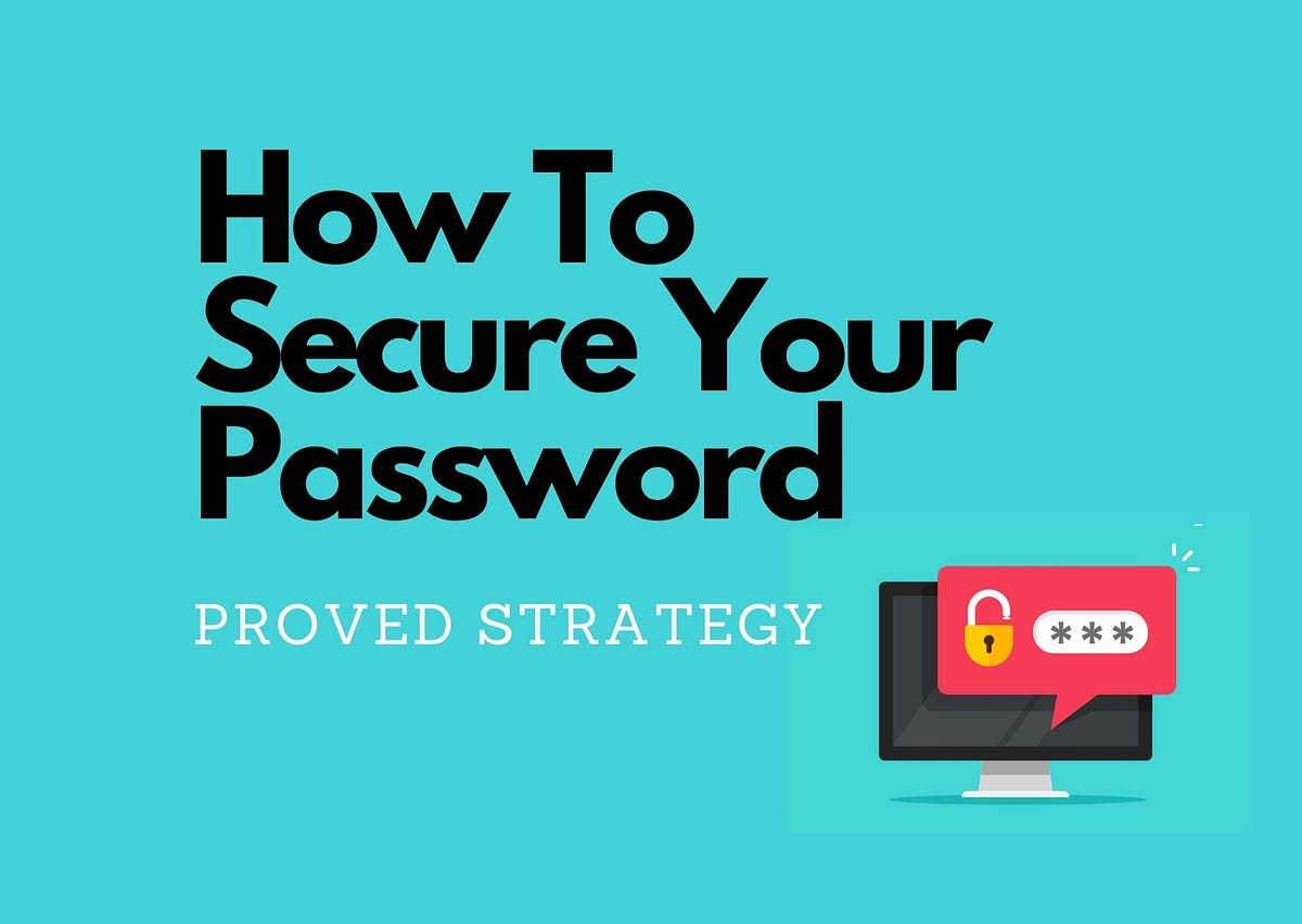 How To Secure Your Password?. The importance of securing your… | by ...