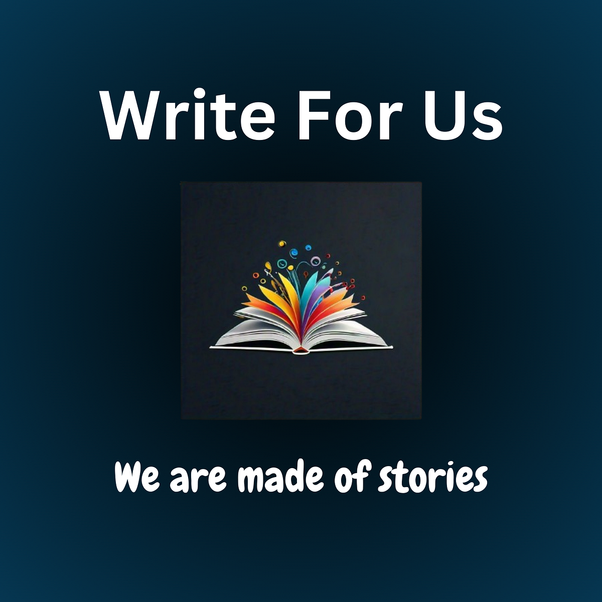 We Are Made Of Stories — Submission Guidelines | by Abdullah | we are ...