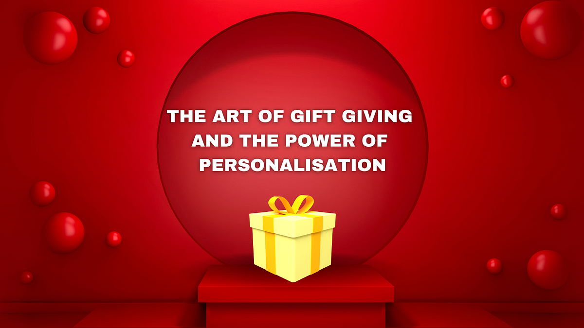 The Art of Gift Giving and the Power of Personalization — Gift Dubai ...