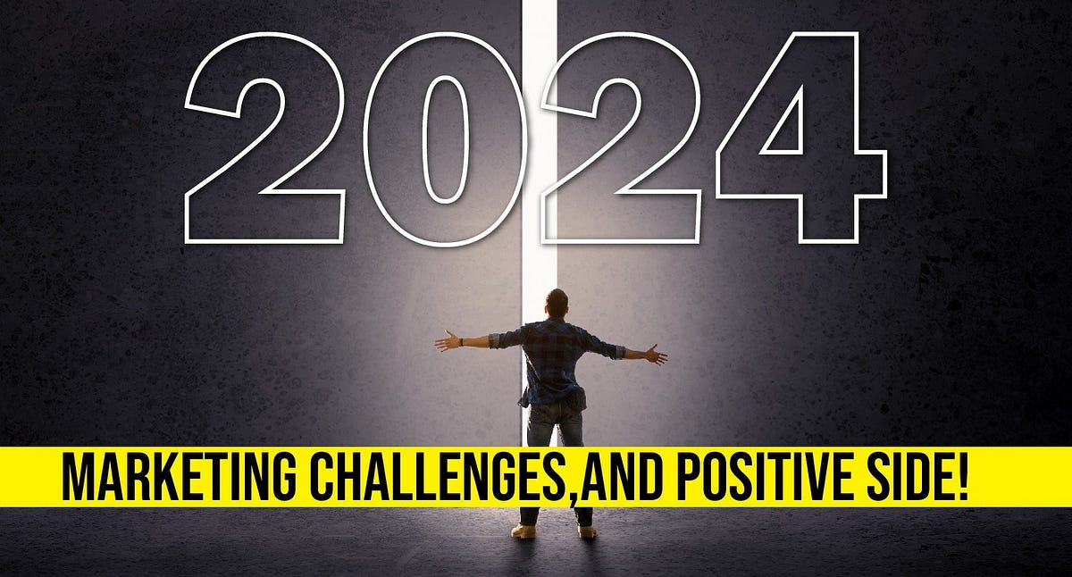 2024 –Marketing challenges, and positive side! | by Hamid R Nawaz | Medium