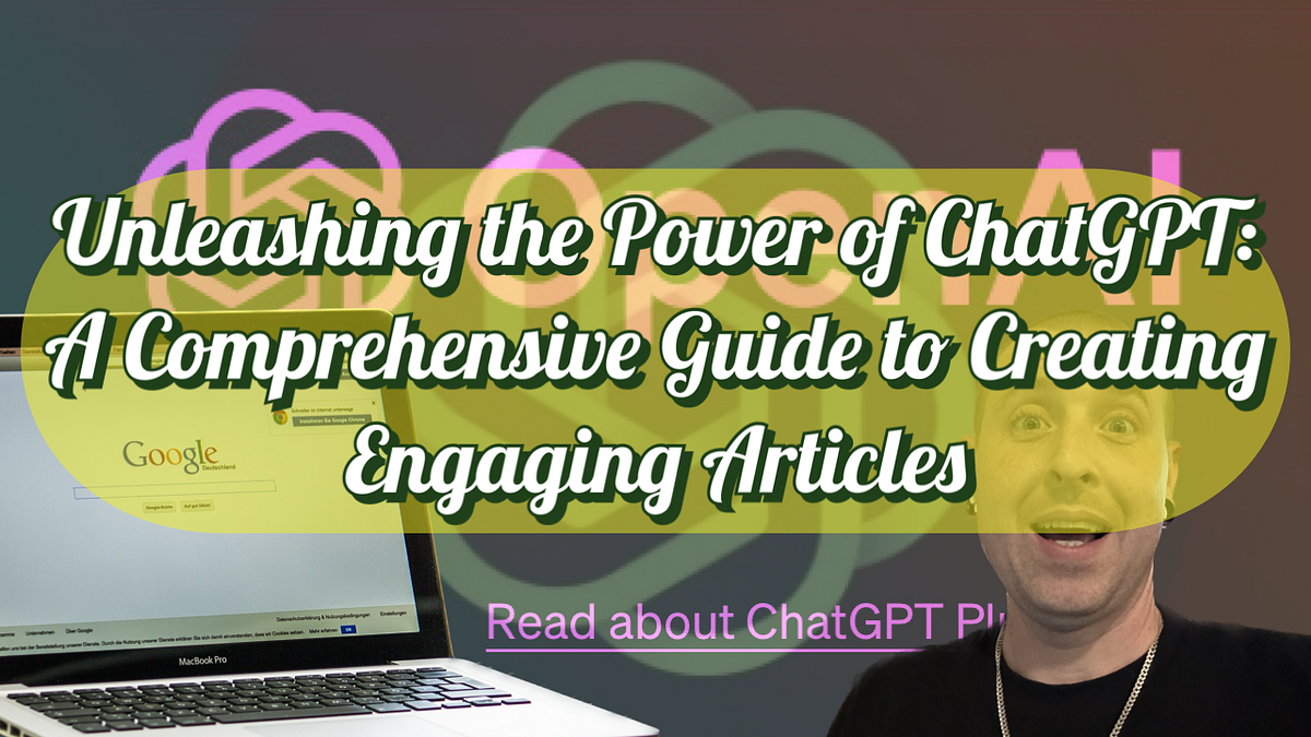 Unleashing the Power of ChatGPT: A Comprehensive Guide to Creating Engaging Articles | by Hatty ...
