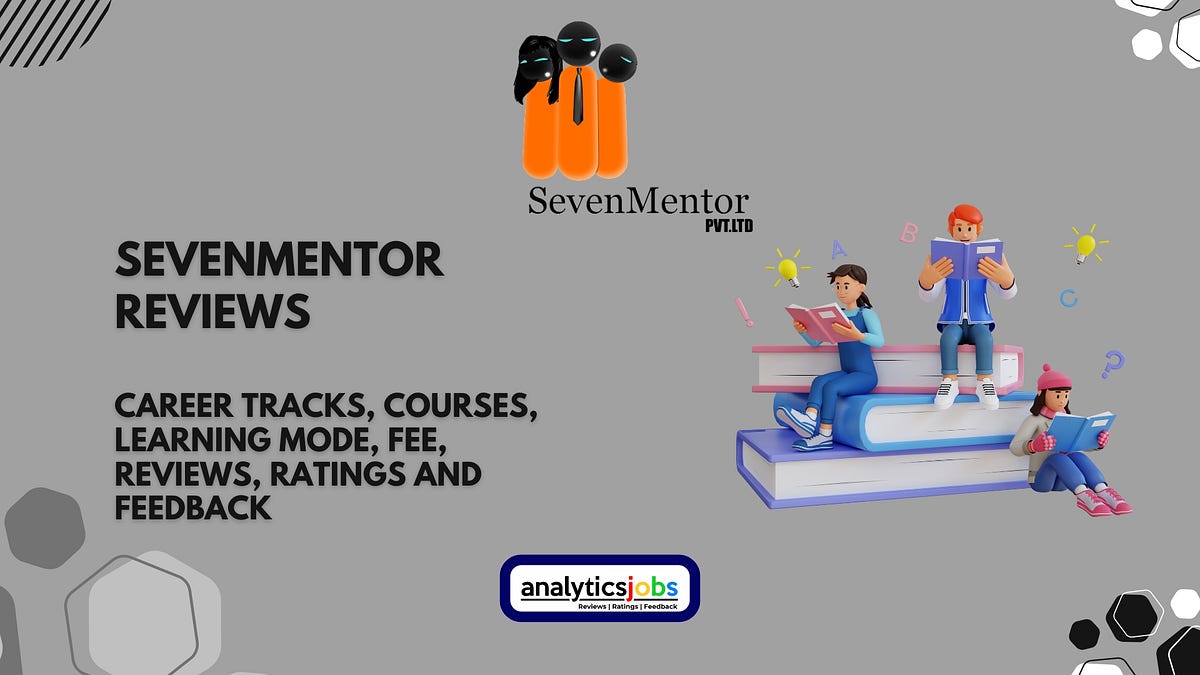 SevenMentor Reviews for Career Tracks and Fee | by Rohit Diwaker | Apr, 2024 | Medium