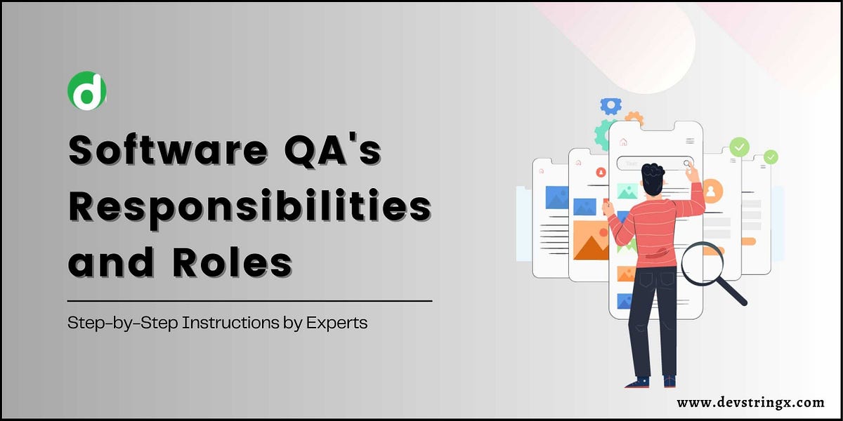 Roles and Responsibilities of QA in Software Development — DS | by ...
