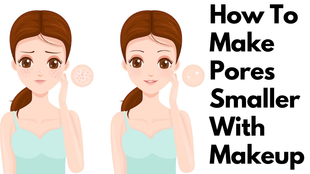 6 Steps To Make Pores Smaller With Makeup | by Sophie | Medium