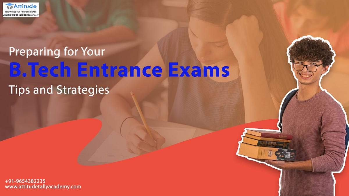 Preparing for Your B.Tech Entrance Exams: Tips and Strategies | by ...