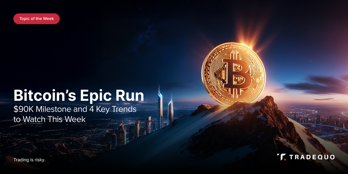 Bitcoin’s Unstoppable Surge: $90K Milestone and 4 Key Trends to Monitor ...
