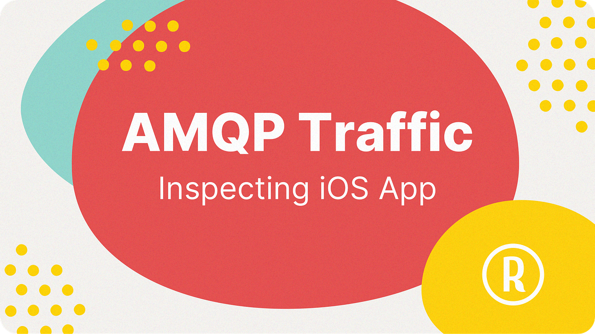 Inspecting iOS App AMQP Traffic. By Ivan Nikanorov, QA Engineer at ...