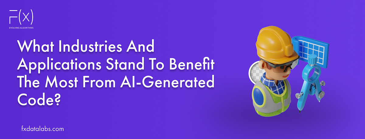 What industries and applications stand to benefit the most from AI-generated code? | by fxis.ai ...