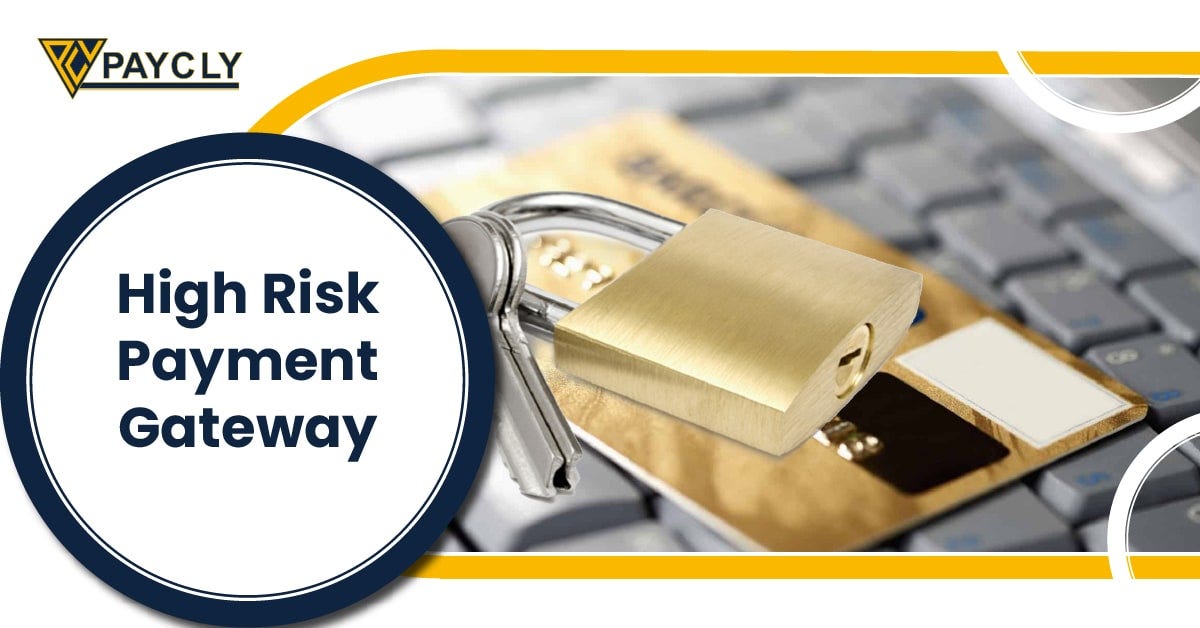 High-Risk Payment Gateway Elevate Your Businesses | by payclyms | Medium