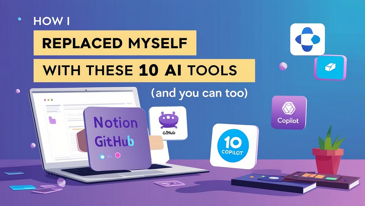 How I Replaced Myself with These 10 AI Tools (And You Can Too) | by Ask ...