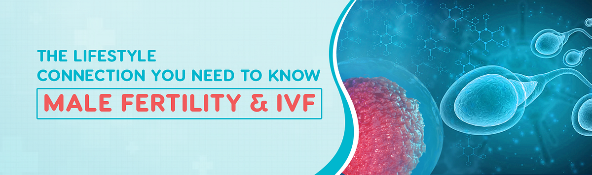 The Impact of Lifestyle Factors on Male Fertility & IVF | by Matrika ...
