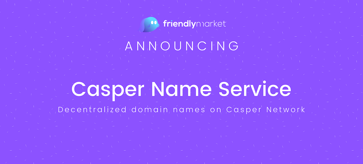 Announcing Casper Name Service. Casper Name Service (CNS) is a… | by ...