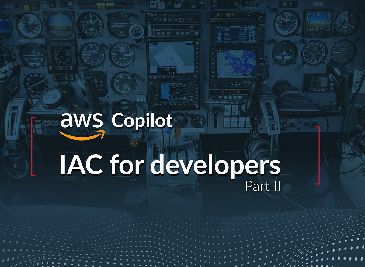 IaC for developers using AWS Copilot (part 2) | by Aridany Ruano Freire | edataconsulting | Medium