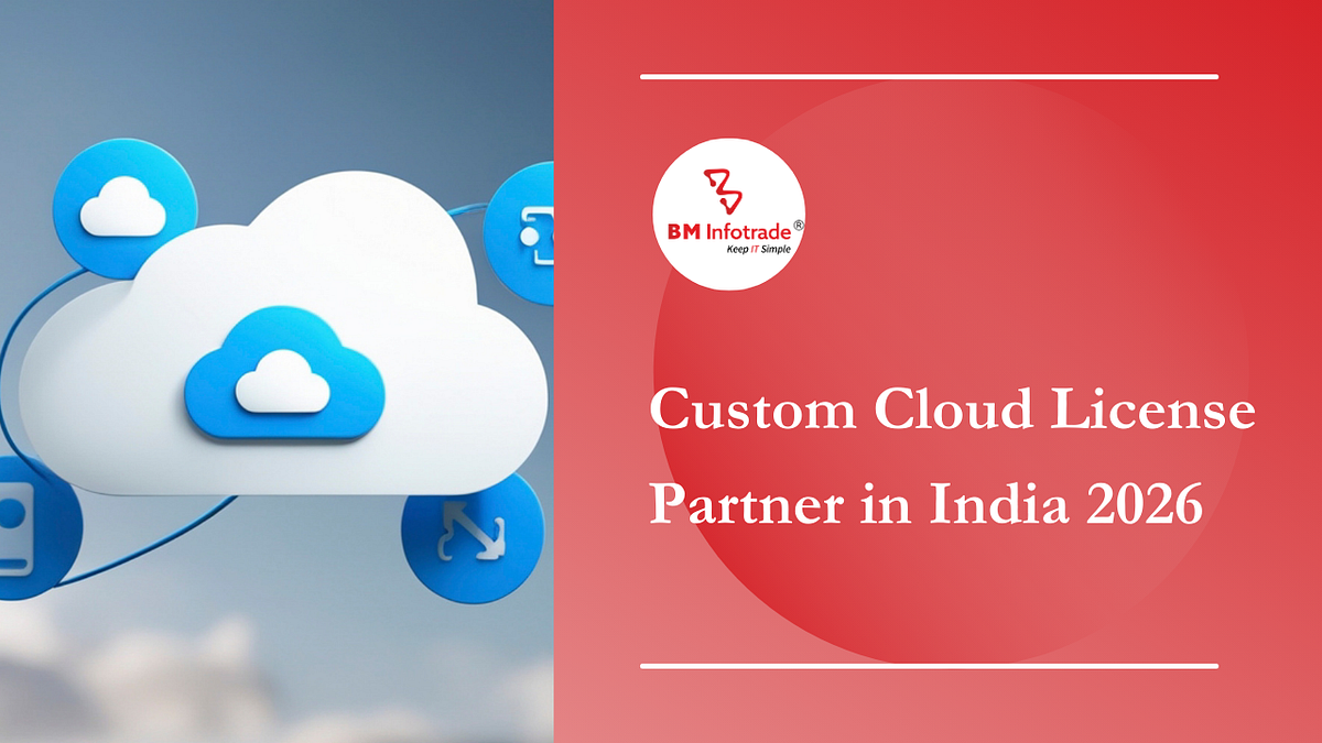 Custom Cloud License Partner in India 2026 | by Anshul Goyal | Dec ...