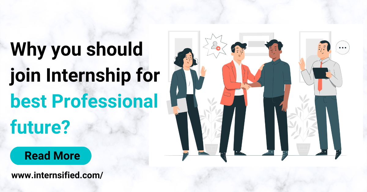 Why You Should Join Internship For Best Professional Future | by ...
