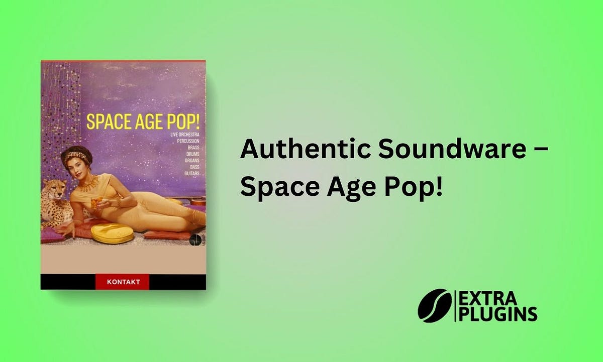 Authentic Soundware — Space Age Pop! Download | by Alaminpro | Mar, 2025 | Medium