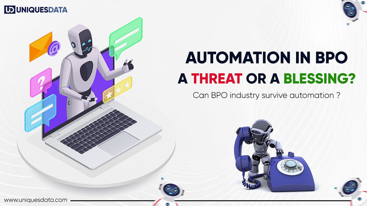 Is Automation in BPO a Threat or a Blessing? Can the BPO industry survive Automation? | by ...