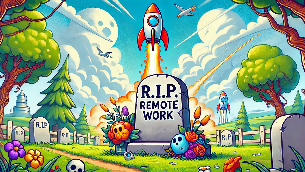 Remote Work is Dead -And That’s Your Fault (For Doing It Wrong) | by ...
