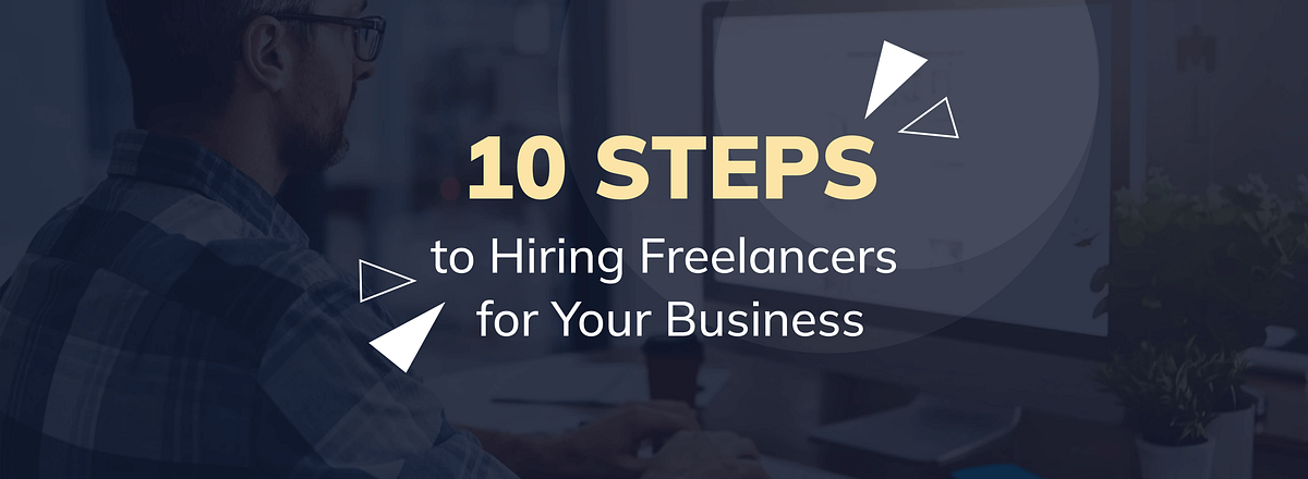 10 Steps to Hiring Freelancers For your Business | by IThire | Medium