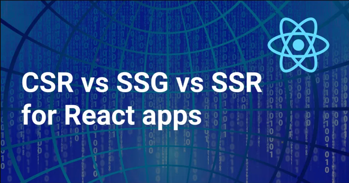 CSR, SSR or SSG — choosing the best rendering strategy for React apps | by Iva Kop | Medium