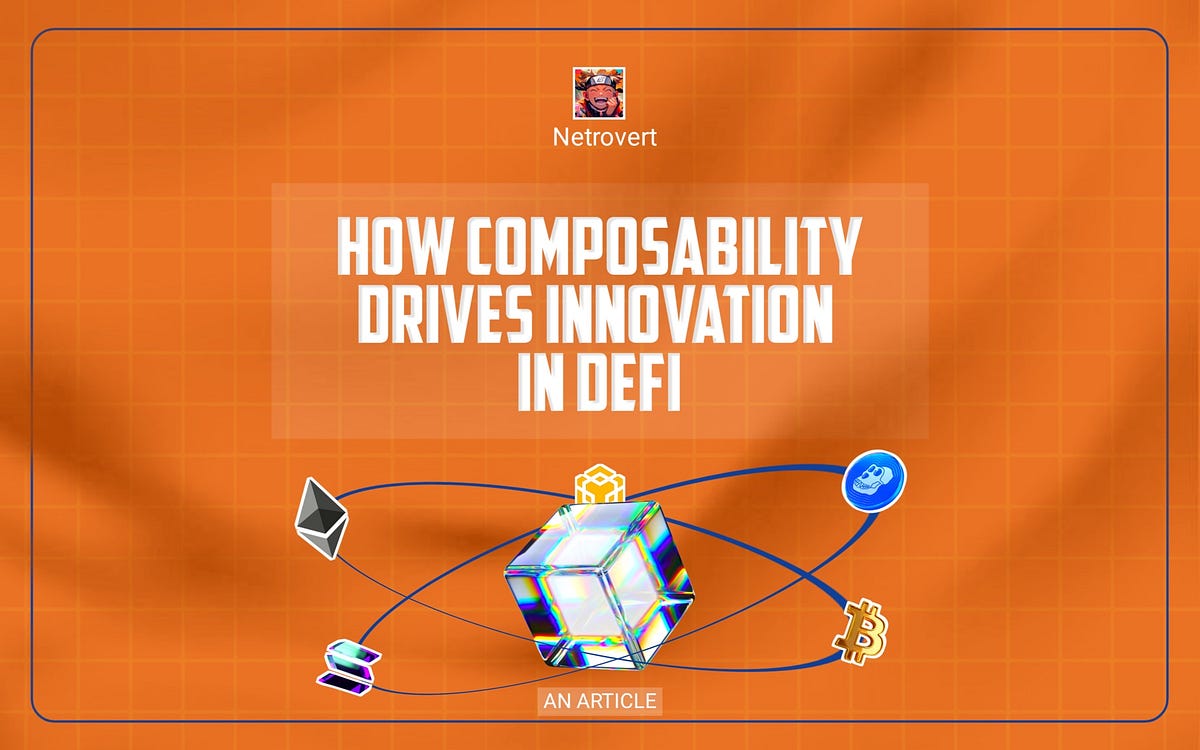 Composability In DeFi | by Netrovert | Medium