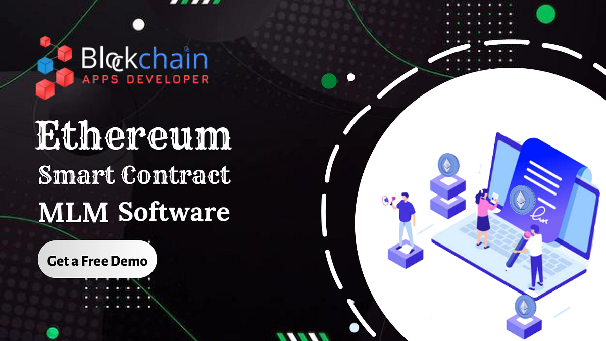Ethereum Smart Contract MLM Software — Blockchainappsdeveloper | by Chris catheline | Medium