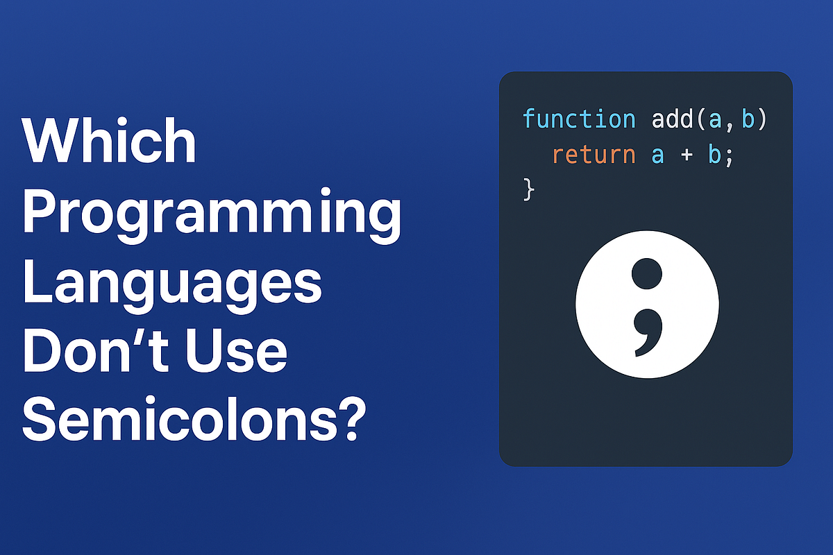 Any Programming Language That Doesn’t Use Semicolons? 🤔 | by Priyansh ...