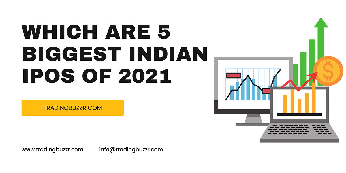 Which Are 5 Biggest Indian IPOs Of 2021 | by TradingBuzzr | Medium