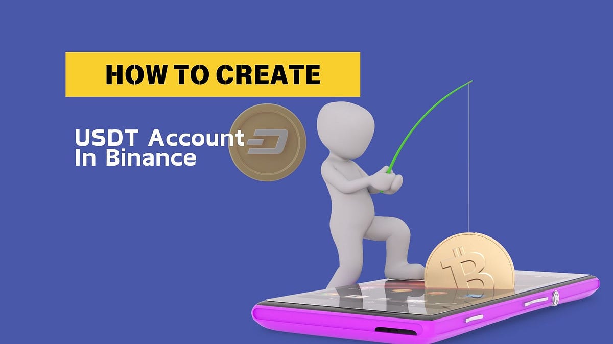 How to Create a USDT Account in Binance: A Step-by-Step Guide | by Curt Brodneck | Medium