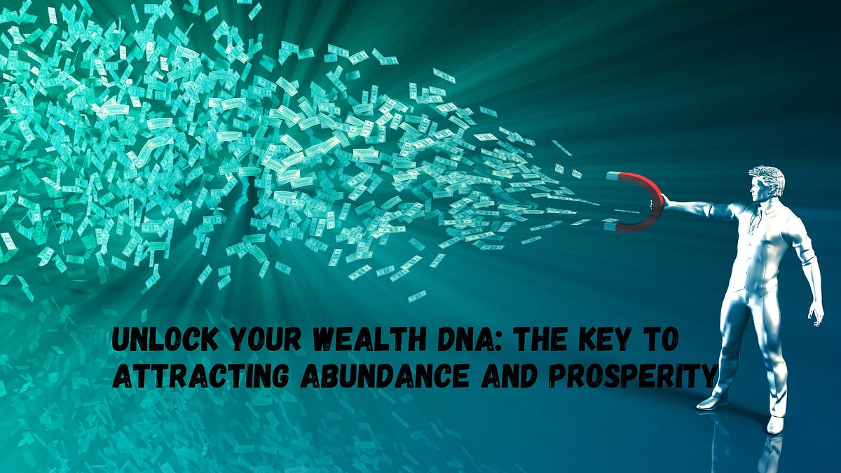 Unlock Your Wealth DNA: The Key to Attracting Abundance and Prosperity ...