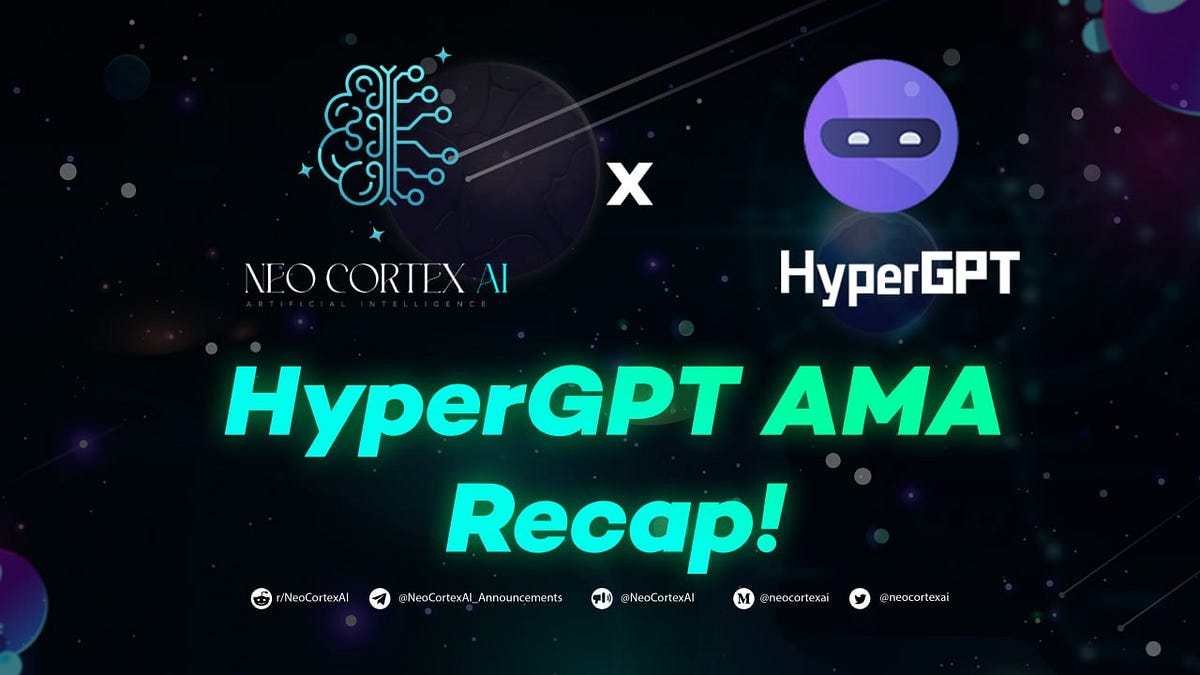 HyperGPT AMA Recap. ʟᴏɢᴀɴ (ɴᴇᴠᴇʀ ᴅᴍ ꜰɪʀꜱᴛ) | by NeoCortexAi | Medium
