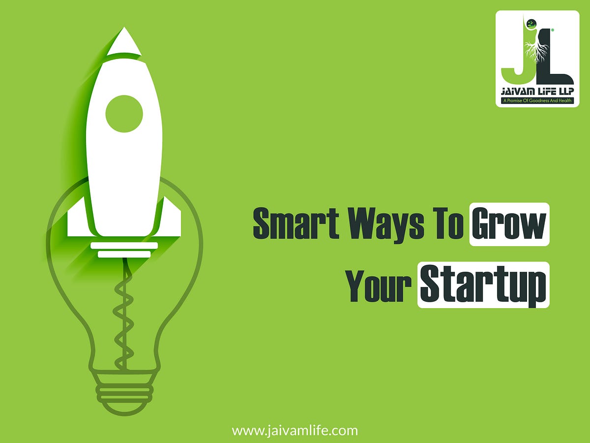 Smart Ways To Grow Your Startup.. What is a startup? | by Jaivamlife ...