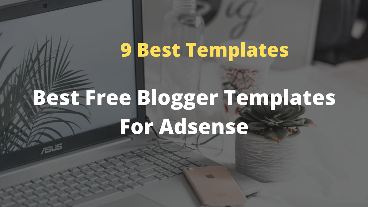 Best Free Blogger Templates For Adsense — 9 Best Templates For Your ...