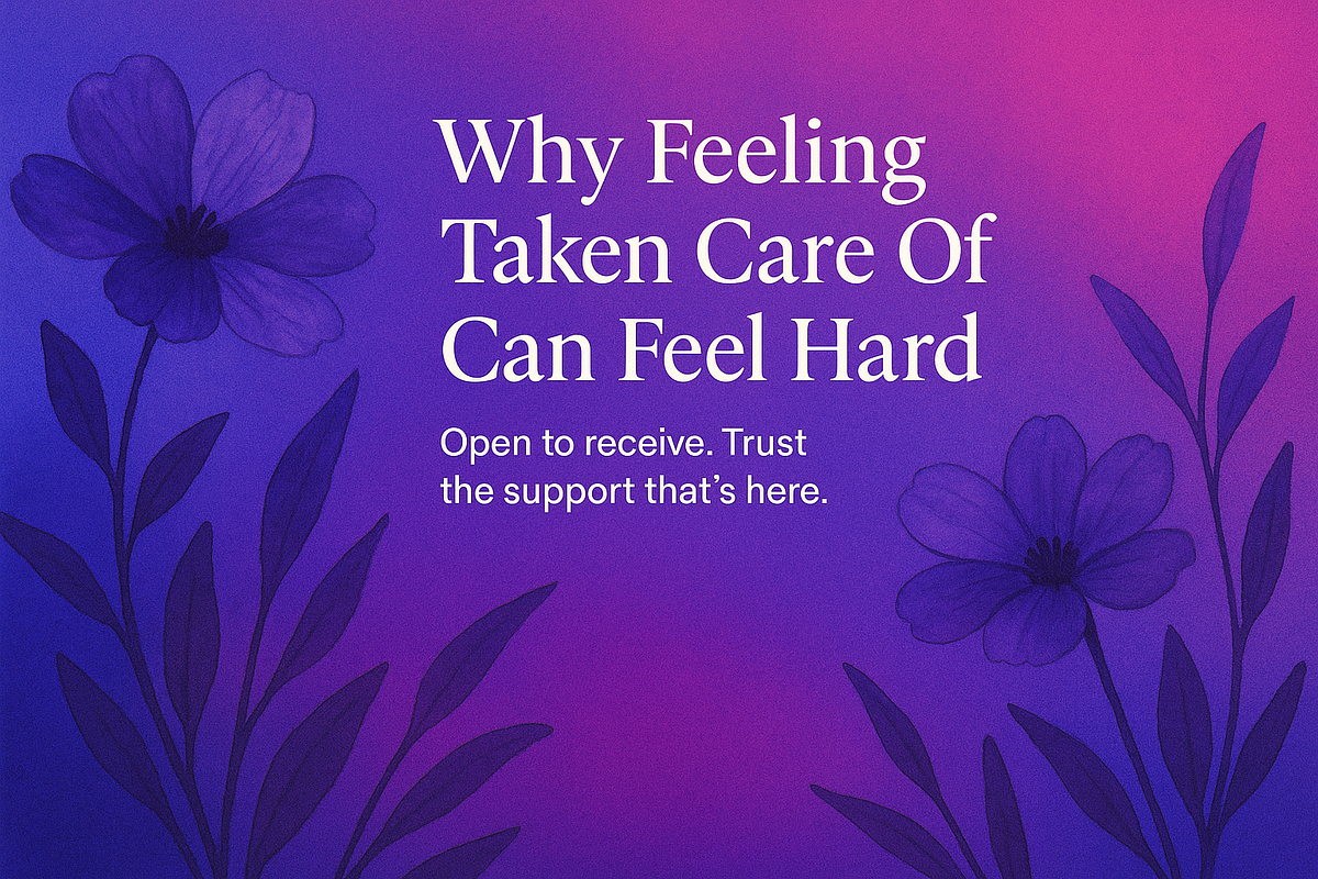 Why Feeling Taken Care of Can Feel Hard | by Esther Levy | Medium