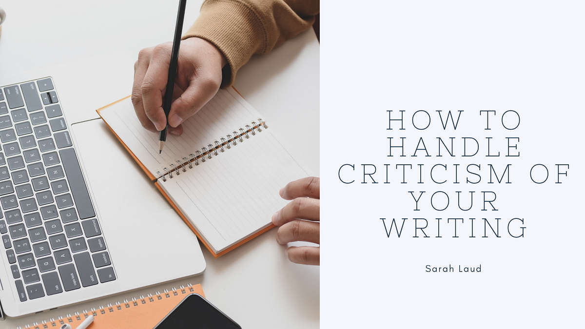 How to Handle Criticism of Your Writing | by Sarah Laud | Sarah Laud ...