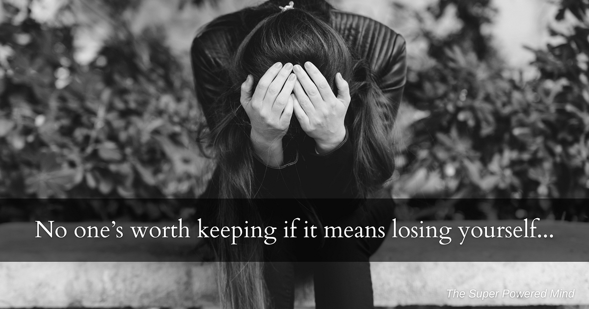 No one’s worth keeping if it means losing yourself… | by The Super ...