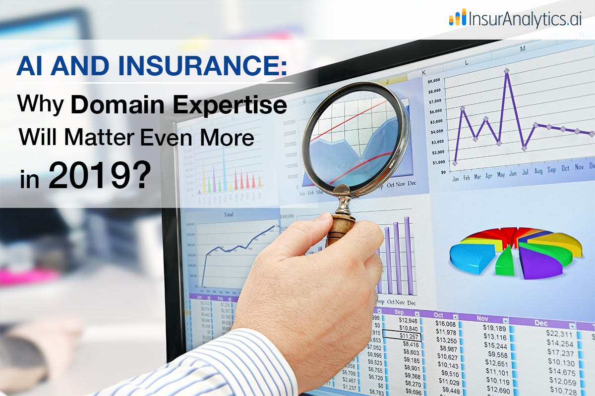 AI and Insurance: Why Domain Expertise Will Matter Even More in 2019 ...