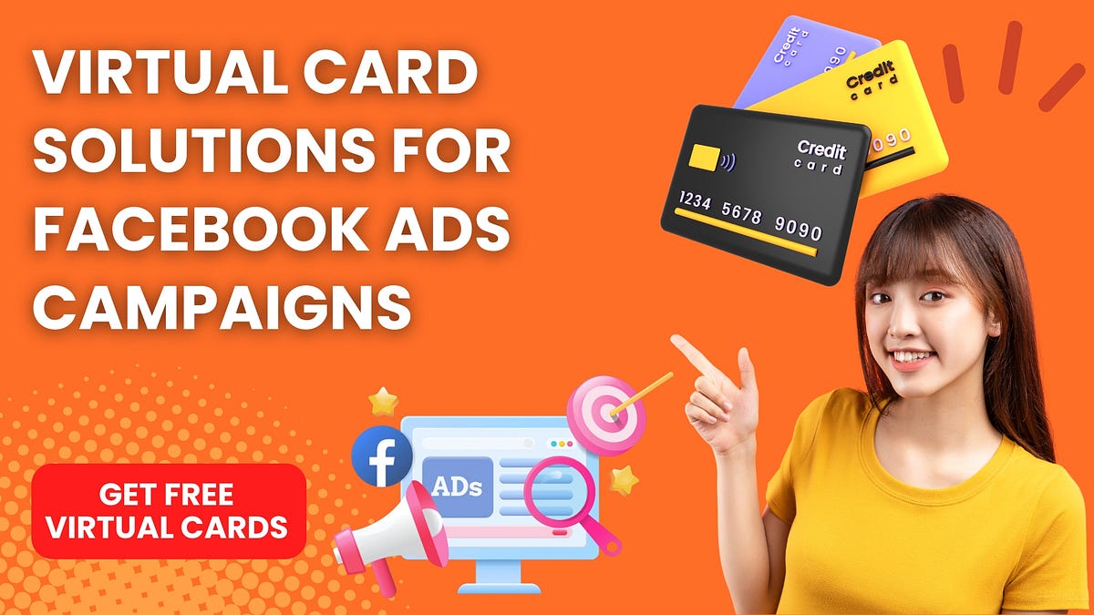 Virtual Card Solutions for Facebook Ads Campaigns | by Carter Evans ...