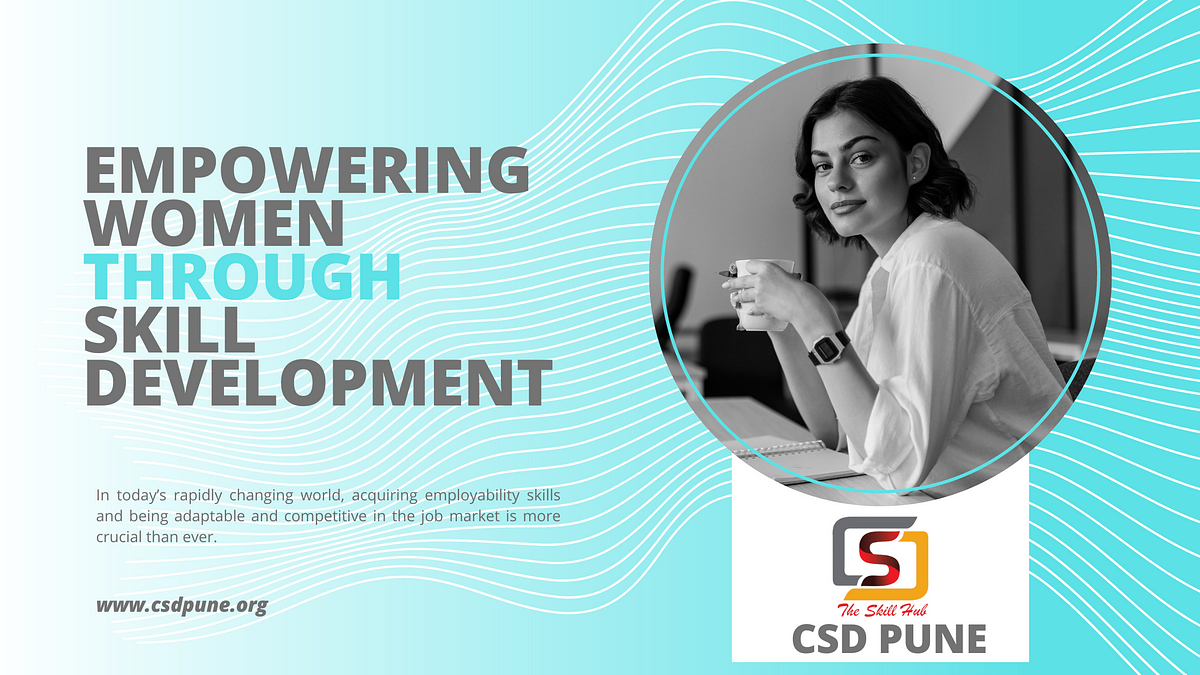 Empowering Women through Skill Development: A Journey Towards a ... Empowering Women through Skill Development: A Journey Towards a ...