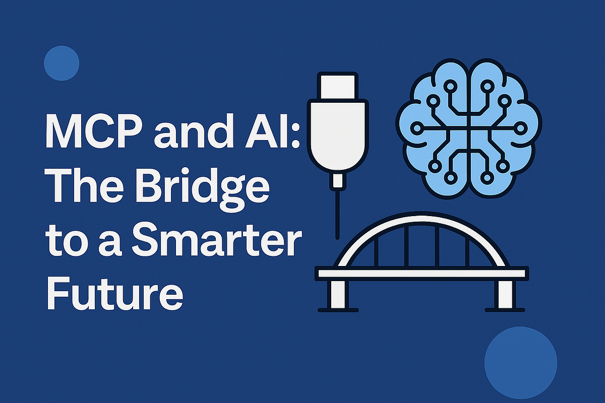 MCP and AI: The Bridge to a Smarter Future | by CelalDinç | Medium