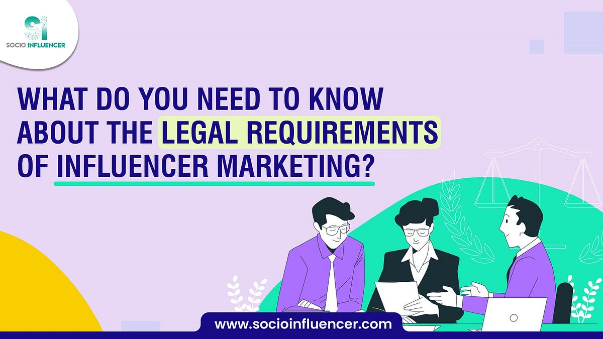 What Do You Need to Know About the Legal Requirements of Influencer ...