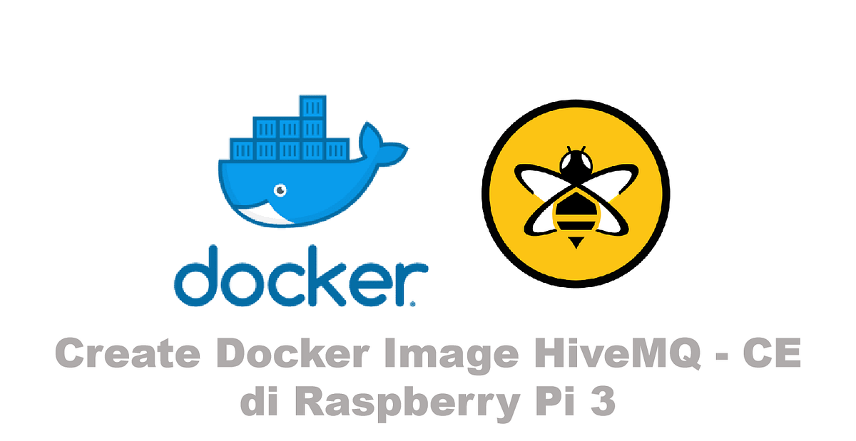 Docker — Part 3: Create Docker Images HiveMQ Community Edition Di Raspberry Pi 3 | by Muhammad ...