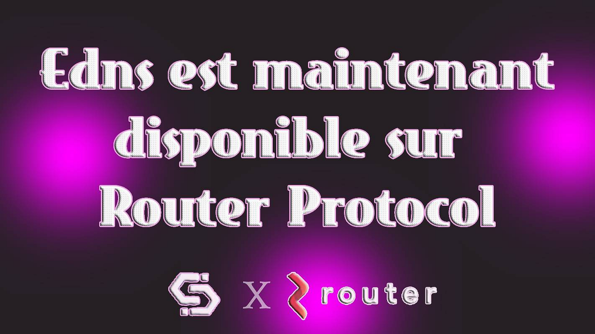 EDNS est maintenant disponible sur Router Protocol | by Missigbetoh ...